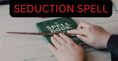 Seduction Spell A Spell To Attract And Deceive