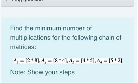 Solved Find The Minimum Number Of Multiplications For The