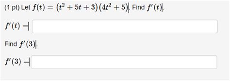 Solved 1 Pt Let F T T2 5t 3 4t2 5 Find F
