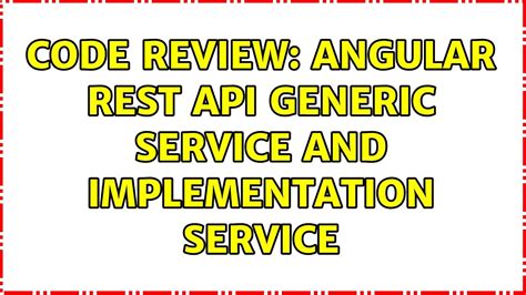 Code Review Angular Rest Api Generic Service And Implementation