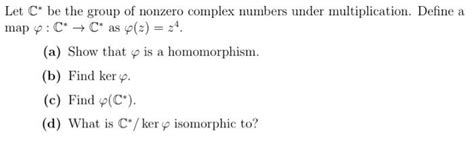 Solved Let C Be The Group Of Nonzero Complex Numbers Under Chegg