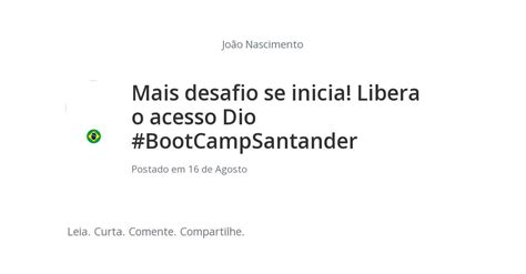 Mais Desafio Se Inicia Libera O Acesso Dio BootCampSantander