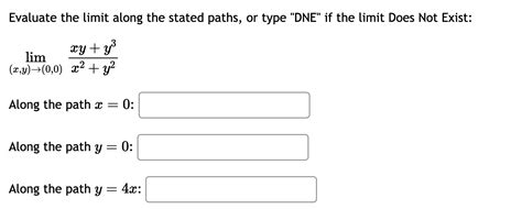 Solved Evaluate The Limit Along The Stated Paths Or Type Chegg Com