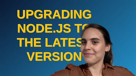 Upgrading Nodejs To The Latest Version Youtube
