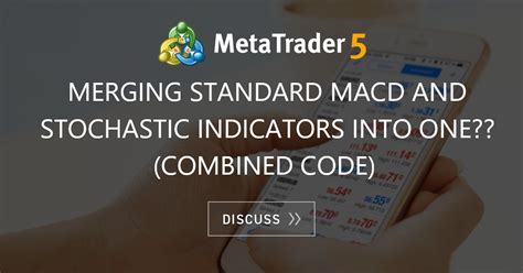 Merging Standard Macd And Stochastic Indicators Into One Combined Code Stochastic