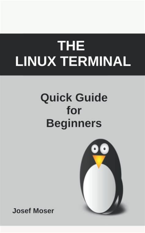 The Linux Terminal Quick Guide For Beginners 9798362439699 Moser Josef Books