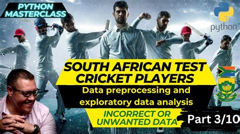 Unwanted And Incorrect Data Using Python To Analyse South African Test