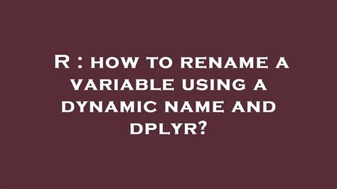 R How To Rename A Variable Using A Dynamic Name And Dplyr Youtube