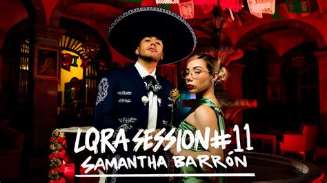 La Loquera X Samantha Barron Lqra Session 11 Youtube Music La Loquera X Samantha Barron Lqra Session 11 Youtube Music