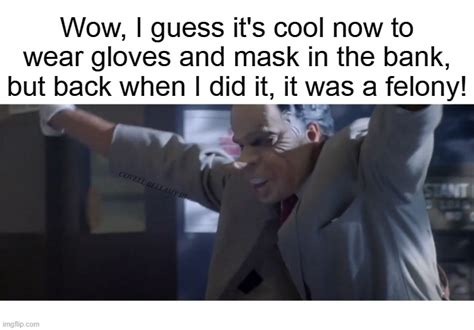 Image Tagged In Pointe Blank Gloves And Mask In Bank Ok Now When Before