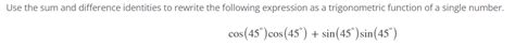Solved Use The Sum And Difference Identities To Rewrite The