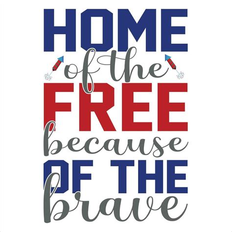 Home Of The Free Because Of The Brave Quotes T Shirt 4th Of July T