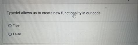 Solved Typedef Allows Us To Create New Functionality In Our