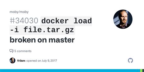`docker Load I Filetargz` Broken On Master · Issue 34030 · Moby