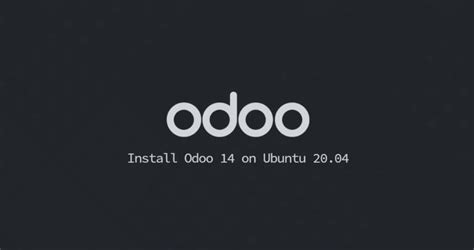 Learn To Install Odoo 14 On Ubuntu 20 04 Linux