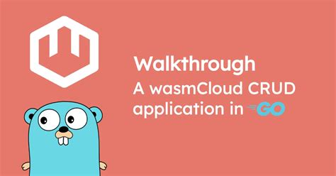 Walkthrough A Wasmcloud Crud Application In Go Cosmonic