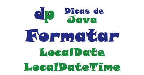 Java 8 Como Formatar Localdate E Localdatetime Dicas De Programação