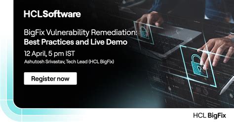 Hclsoftware On Linkedin Bigfix Vulnerability Remediation Best Practices And Live Demo