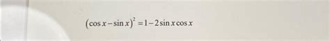 Solved Prove The Identity Cosx Sinx21 2sinxcosx