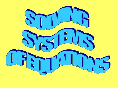 PPT SOLVING SYSTEMS OF EQUATIONS PowerPoint Presentation Free