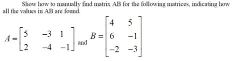 Solved Show How To Manually Find Matrix AB For The Following Chegg Com