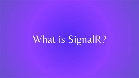 What Is Signalr The Ultimate Guide To Real Time Communication For Web Applications