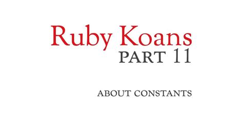 Part 11 About Constants Ruby Koans