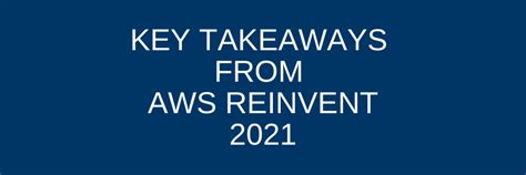 Top Aws Reinvent 2021 Takeaways For Architects Vedcraft