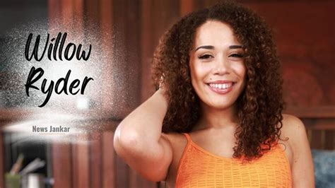 Willow Ryder Biographypersonal Life Photos Age Height Wiki And