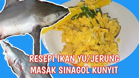Resepi Ikan Jerung Ikan Yu Masak Sinagol Kunyit Youtube