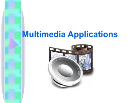 Multimedia Applications Ppt