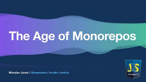 Age Of Monorepos Armada Js 2022 Speaker Deck