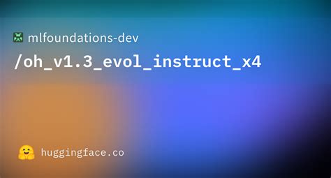 Mlfoundations Dev Oh V1 3 Evol Instruct X4 Hugging Face