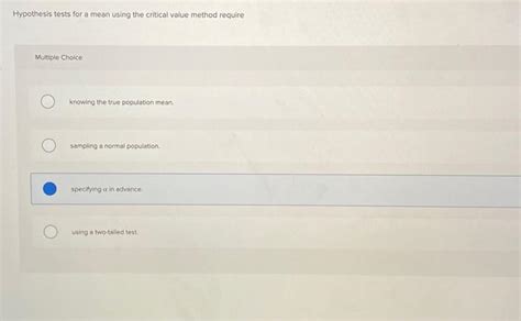 Solved Hypothesis Tests For A Mean Using The Critical Value