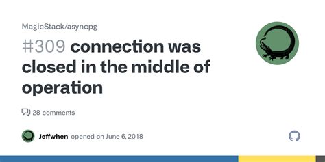Connection Was Closed In The Middle Of Operation Issue MagicStack Asyncpg GitHub