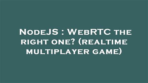 Nodejs Webrtc The Right One Realtime Multiplayer Game Youtube