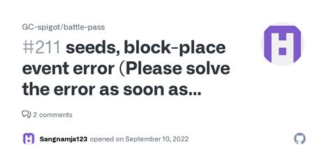 Seeds Block Place Event Error Please Solve The Error As Soon As Possible · Issue 211 · Gc