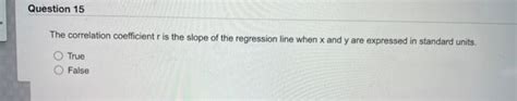Solved The Correlation Coefficient R Is The Slope Of The Chegg
