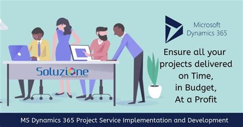 Microsoft Dynamics 365 For Project Service Automation Psa Allow Companies To Deliver Projects