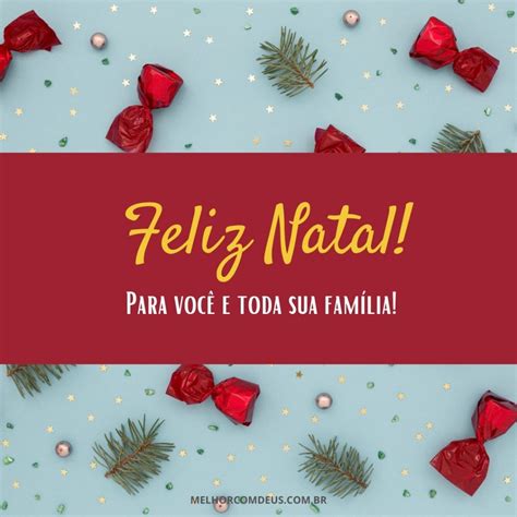 Feliz Natal Para Você E Toda Sua Família Mensagem Natalina