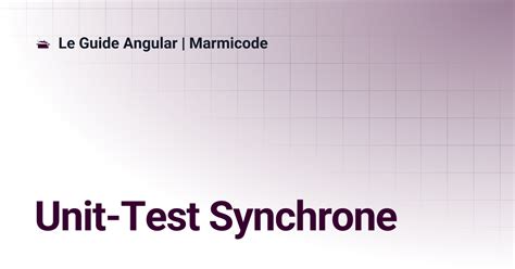 Unit Test Synchrone Le Guide Angular Marmicode