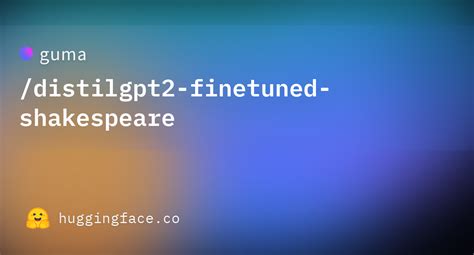 Guma Distilgpt2 Finetuned Shakespeare · Hugging Face