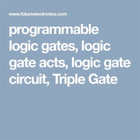 Programmable Logic Gates Logic Gate Acts Logic Gate Circuit Triple Gate Future Electronics