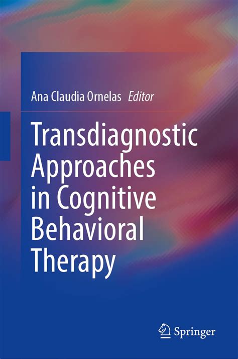 Transdiagnostic Approaches In Cognitive Behavioral Therapy