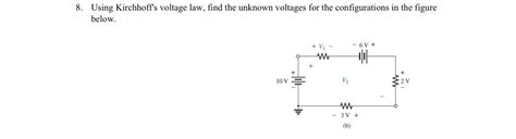 Solved Using Kirchhoff S Voltage Law Find The Unknown Chegg Com