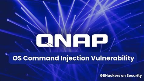 Cyberwire On Linkedin Qnap Os Command Injection Vulnerability Let