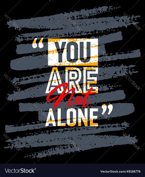 You Are Not Alone Picture Quotes You Are Not Alone Sai Vignana