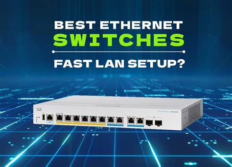 2025 The Best Network Switches For Personal Use Smb And Enterprises Network Switches