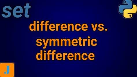 Python Set Difference Vs Symmetric Difference Youtube