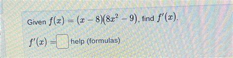 Solved Given F X X 8 8x2 9 ﻿find F X F X ﻿help